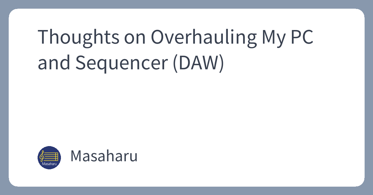Thoughts on Overhauling My PC and Sequencer (DAW) | Words That Compose