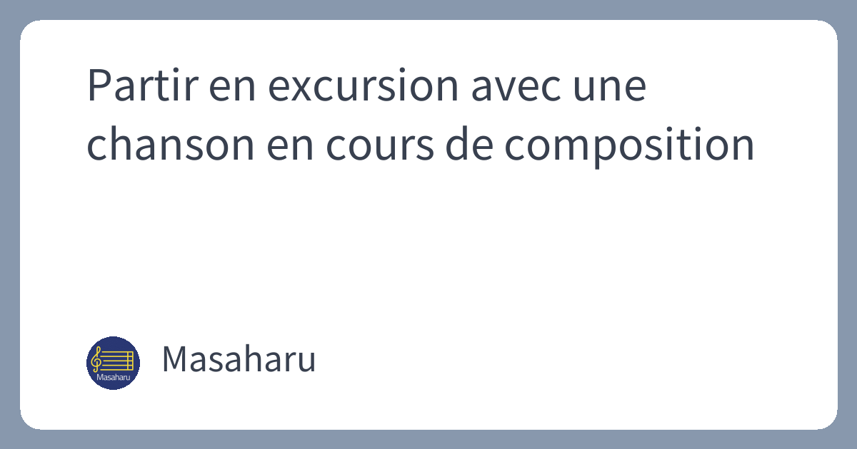 Partir en excursion avec une chanson en cours de composition | Les mots ...