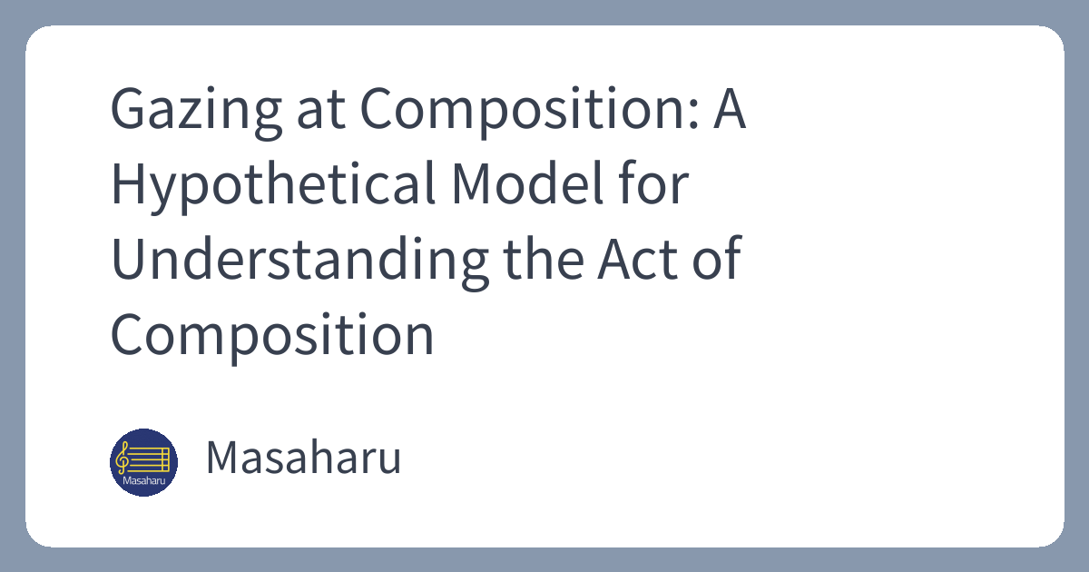 Gazing at Composition: A Hypothetical Model for Understanding the Act ...