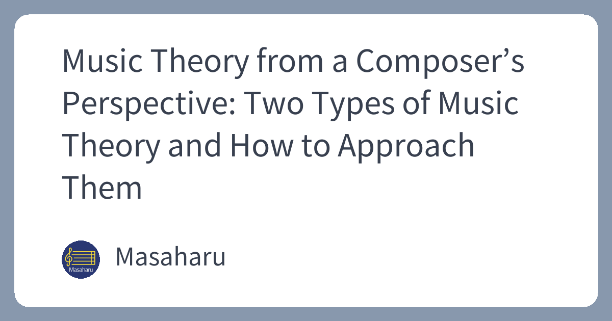 Music Theory from a Composer’s Perspective: Two Types of Music Theory ...