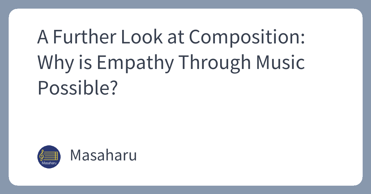 A Further Look at Composition: Why is Empathy Through Music Possible ...
