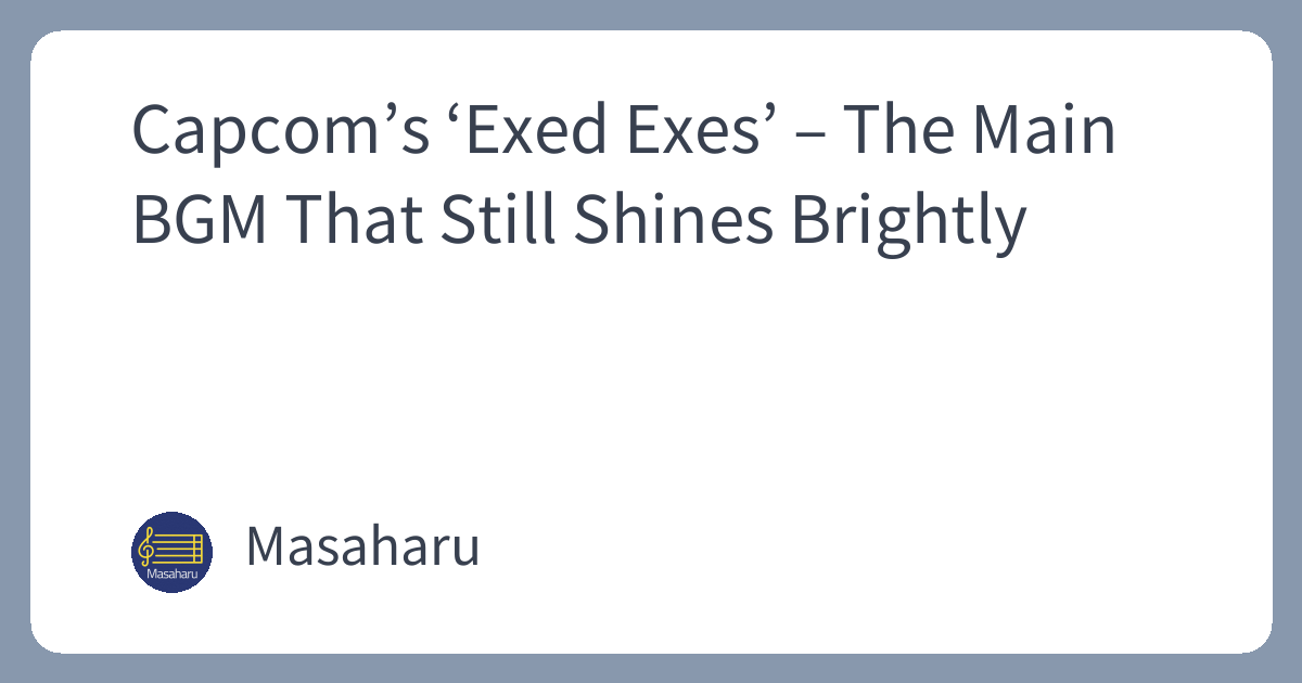 Capcom’s ‘Exed Exes’ – The Main BGM That Still Shines Brightly | Words ...